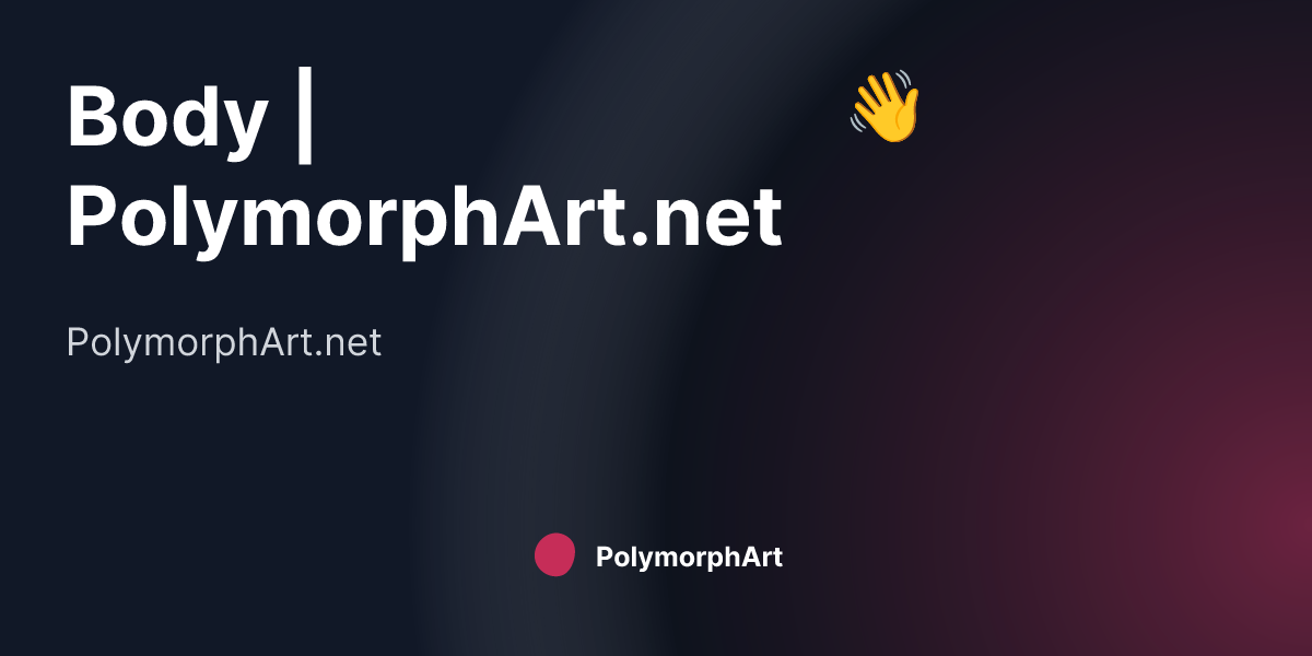 Body | PolymorphArt.net