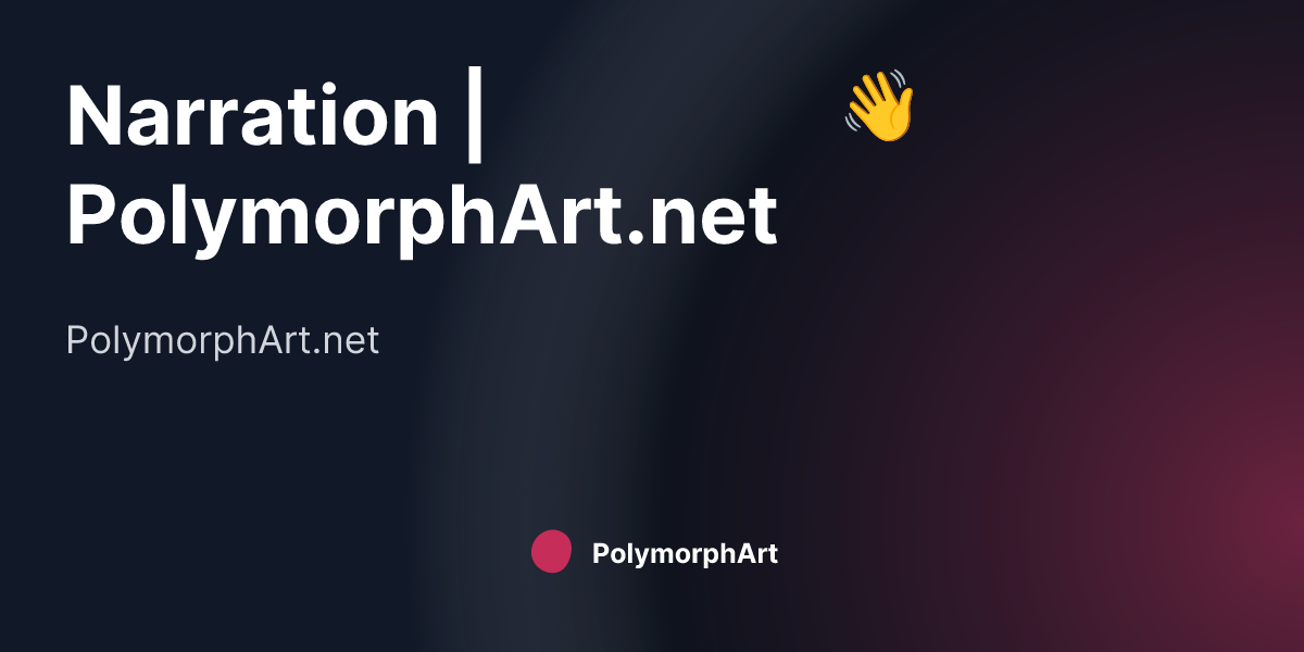 Narration | PolymorphArt.net