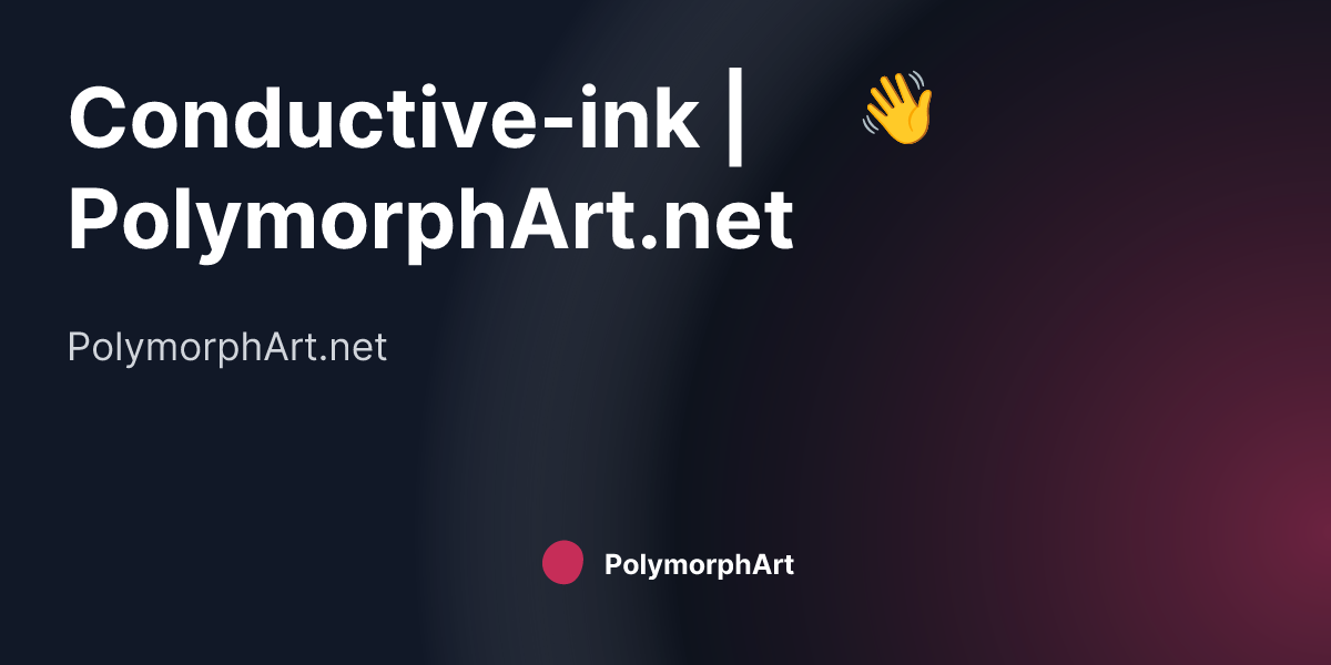 Conductive-ink | PolymorphArt.net