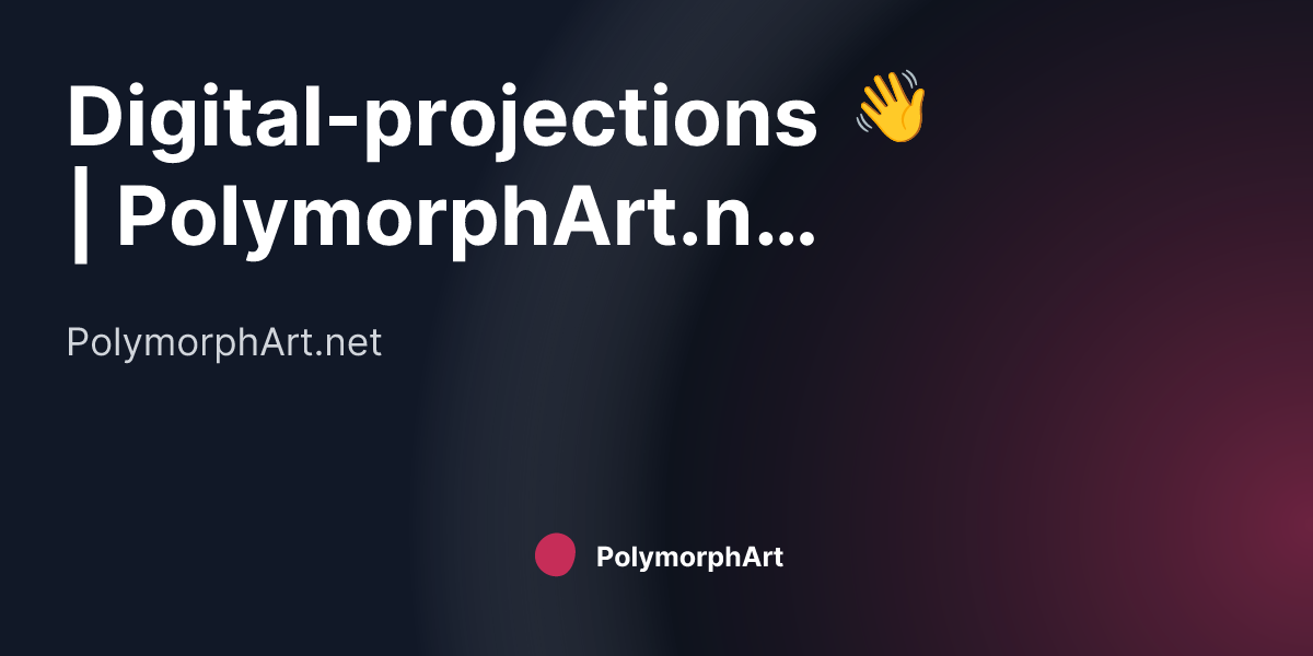 Digital-projections | PolymorphArt.net