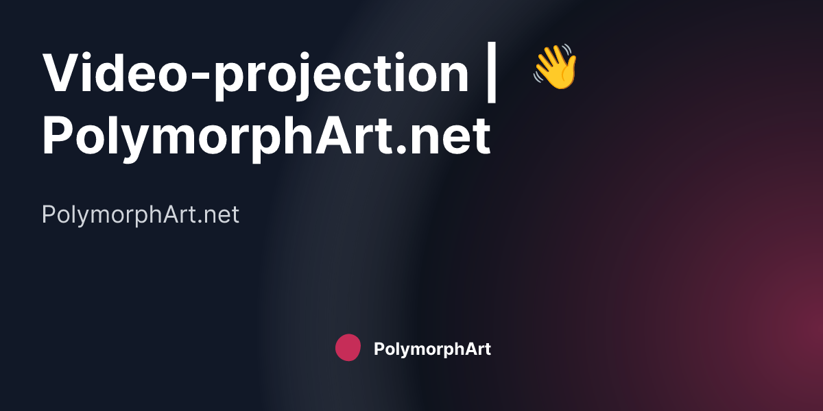 Video-projection | PolymorphArt.net